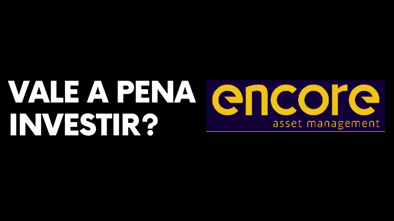 Análise ENCORE Asset Management - Vale a pena investir? - YouTube
