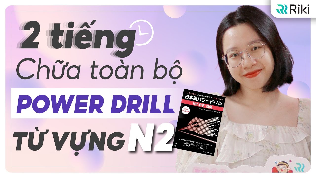 [BẢN FULL] CHỮA SÁCH POWER DRILL -TỪ VỰNG N2 luyện đề JLPT | 1 tháng lật ngược tình thế - YouTube