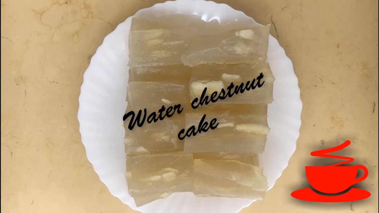 Water Chestnut Cake | How to make Water Chestnut Cake [ Cooking and ...