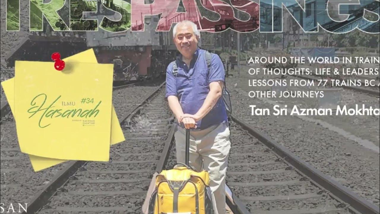 ILMU HASANAH: Trespassings by Tan Sri Azman Mokhtar - YouTube