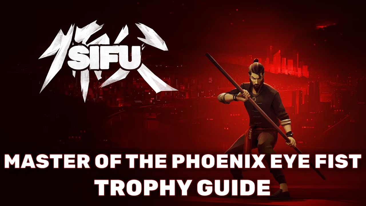 Sifu - Master of the Phoenix Eye Fist Trophy Guide (Use Each Focus ...