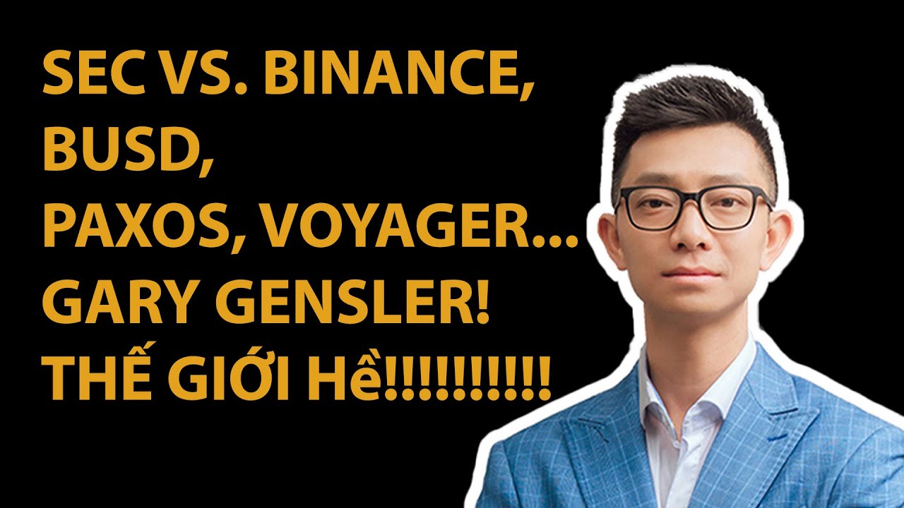 SEC VS. BINANCE, BUSD, PAXOS, VOYAGER... GARY GENSLER! THẾ GIỚI Hề ...