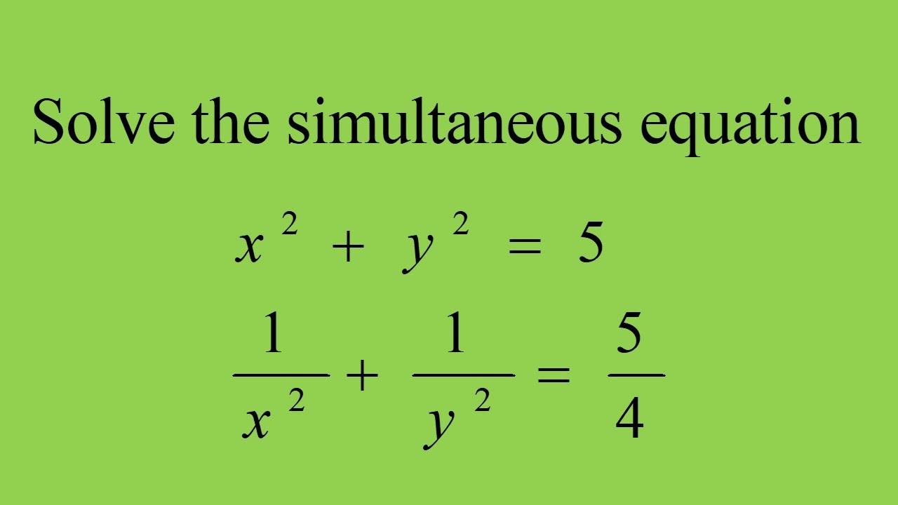 Solve The Simultaneous Equation X 2 y 2 5 1 x 2 1 y 2 5 4 YouTube