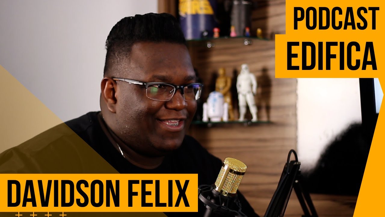 Davidson Felix | PodCast EDIFICA #09 - YouTube
