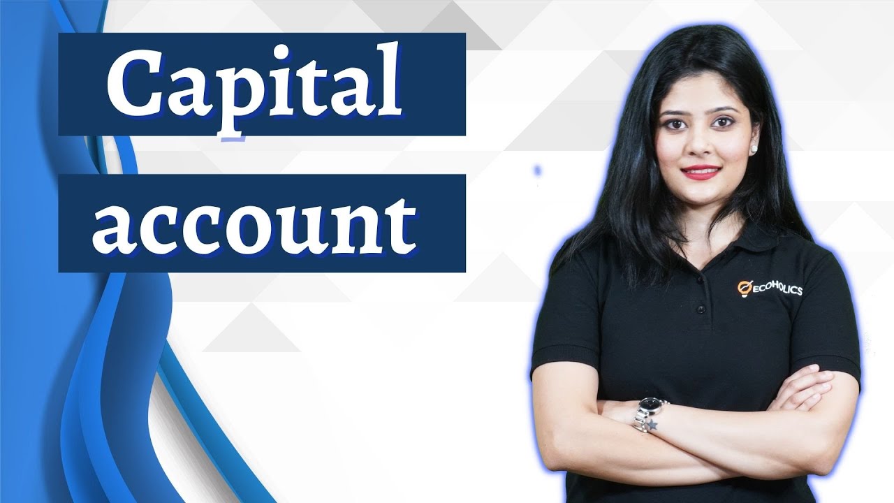 Capital Account | Meaning, Components, Surplus, Deficit Explained | BOP ...