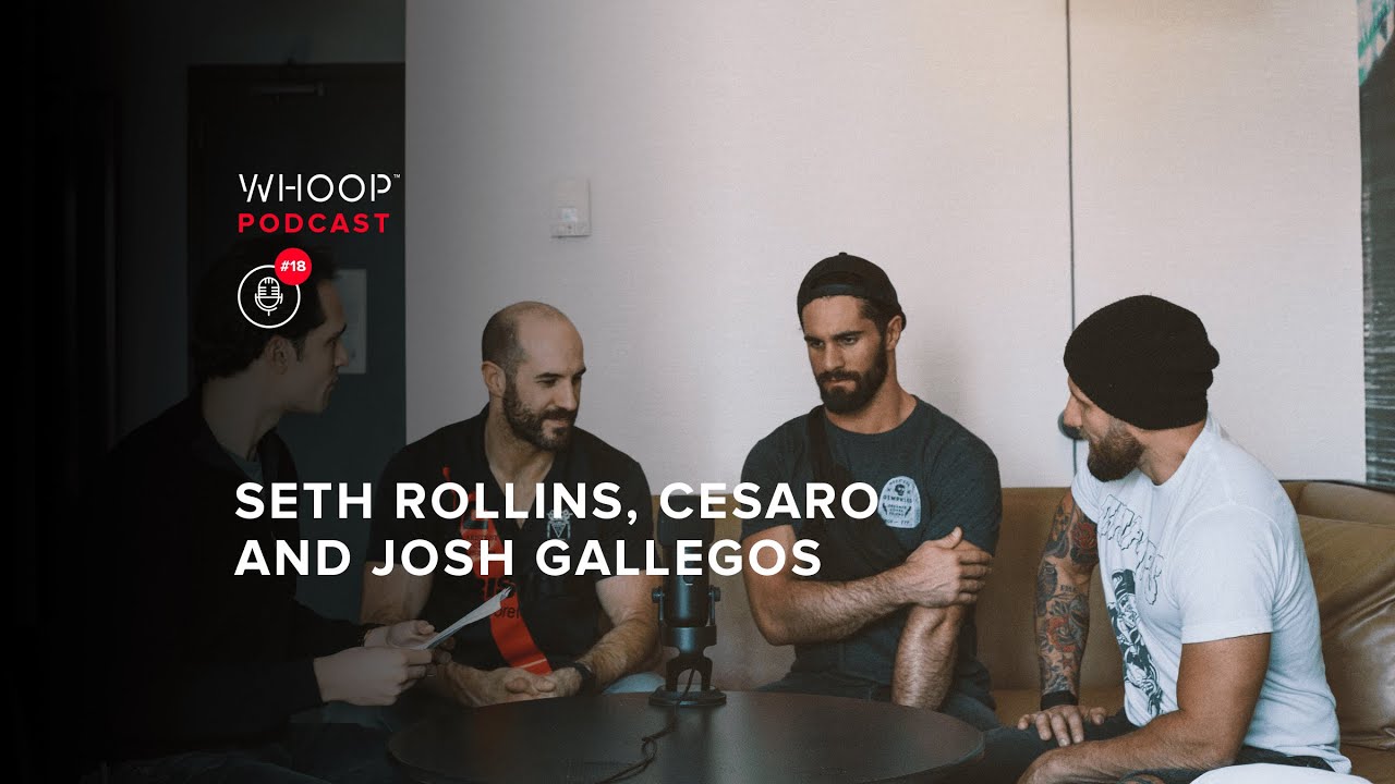 WWE Champ Seth Rollins, Cesaro, & coach Josh Gallegos talk WHOOP - YouTube