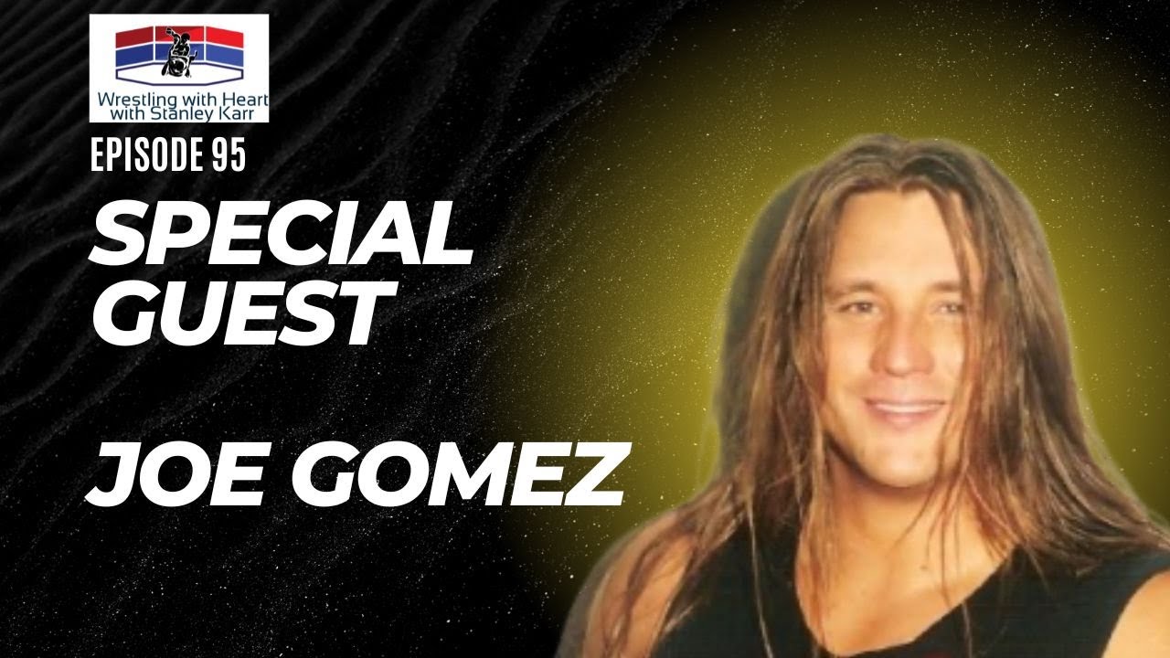Wrestling with Heart episode 95: special guest Joe Gomez - YouTube