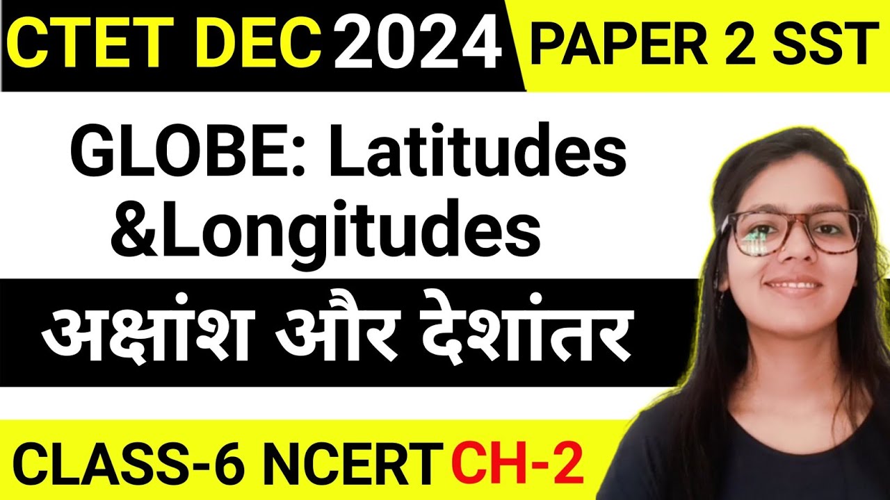 CTET DEC 2024 Paper 2 SST | Globe: Latitudes and Longitudes - Full ...