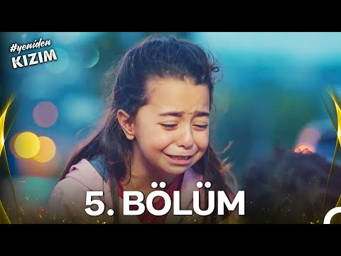 #YENİDEN Kızım 5. Bölüm