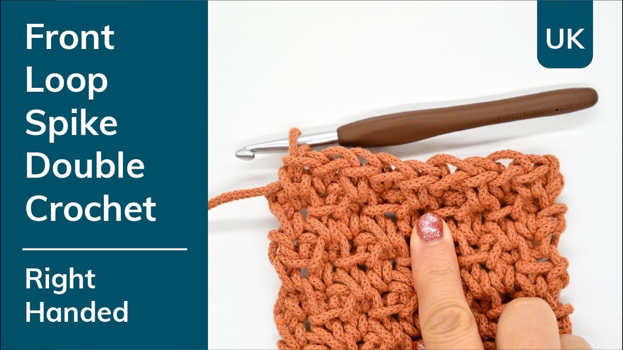 How to crochet a UK Front Loop Spike Double Crochet (FLSPdc) - Right ...