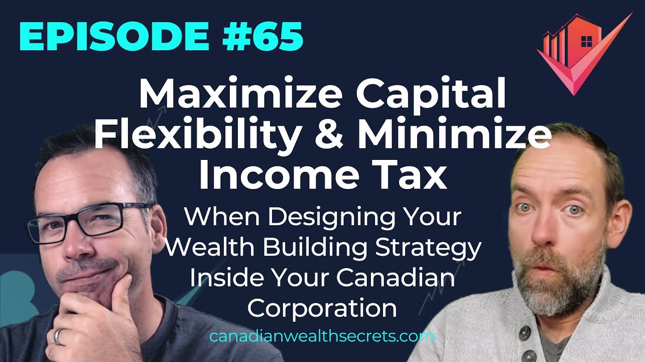 Ep65: Maximizing Capital Flexibility & Minimizing Income Tax In Your ...
