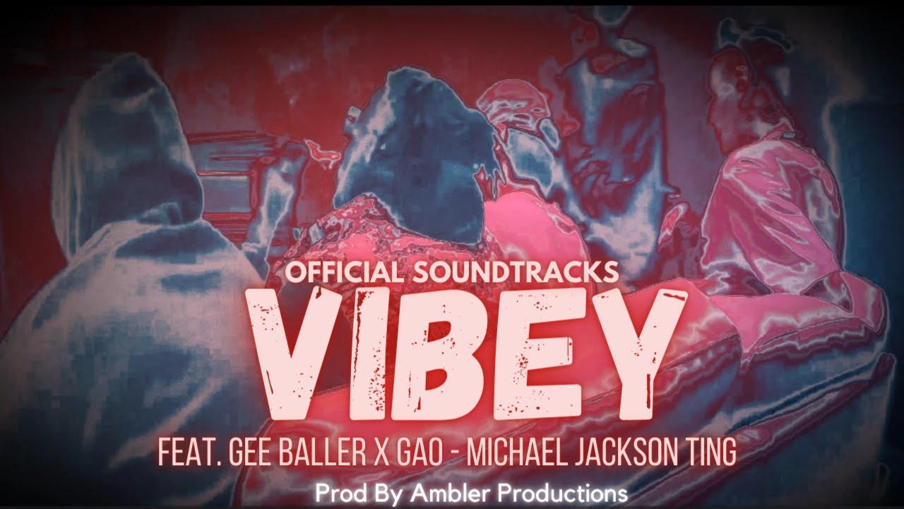 Feat. Gee Baller x Gao - Michael Jackson Ting (Vibey Soundtrack) 2024 ...