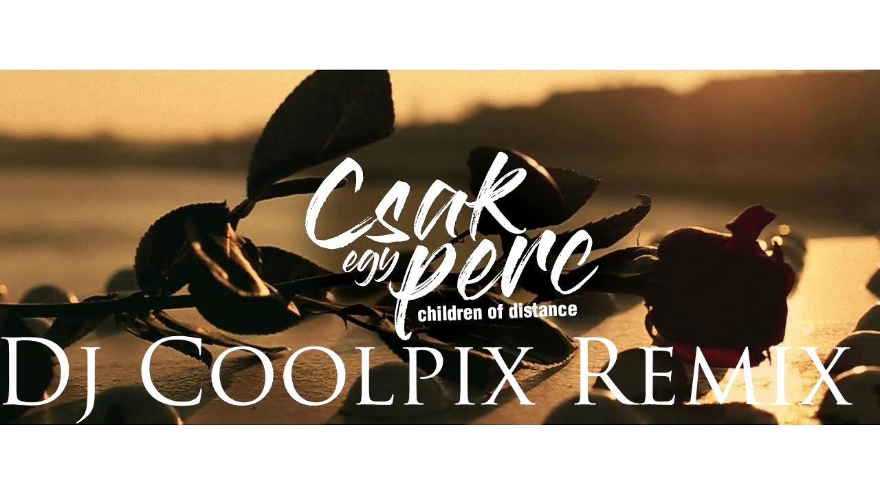 Children Of Distance - Csak egy perc (Dj Coolpix Remix) - YouTube Music