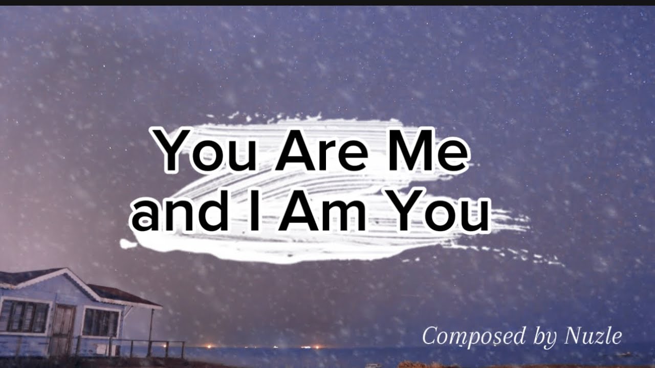 You Are Me and I am You | Composed by Nuzle - YouTube