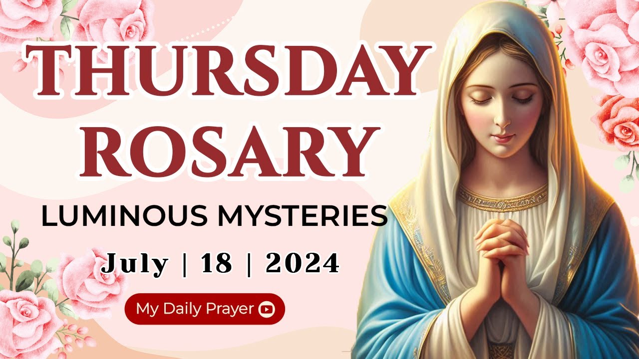 HOLY ROSARY THURSDAY🟠LUMINOUS MYSTERIES OF THE ROSARY🌹JULY 18, 2024 ...