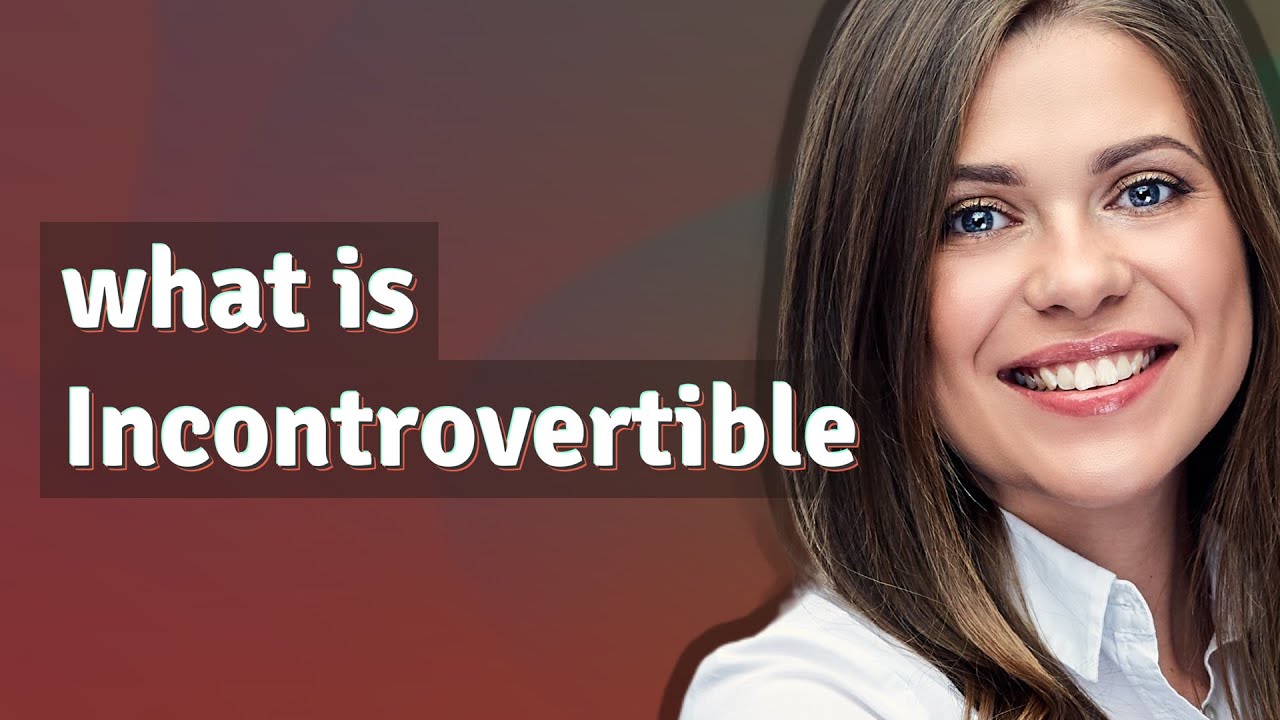 Incontrovertible | meaning of Incontrovertible - YouTube