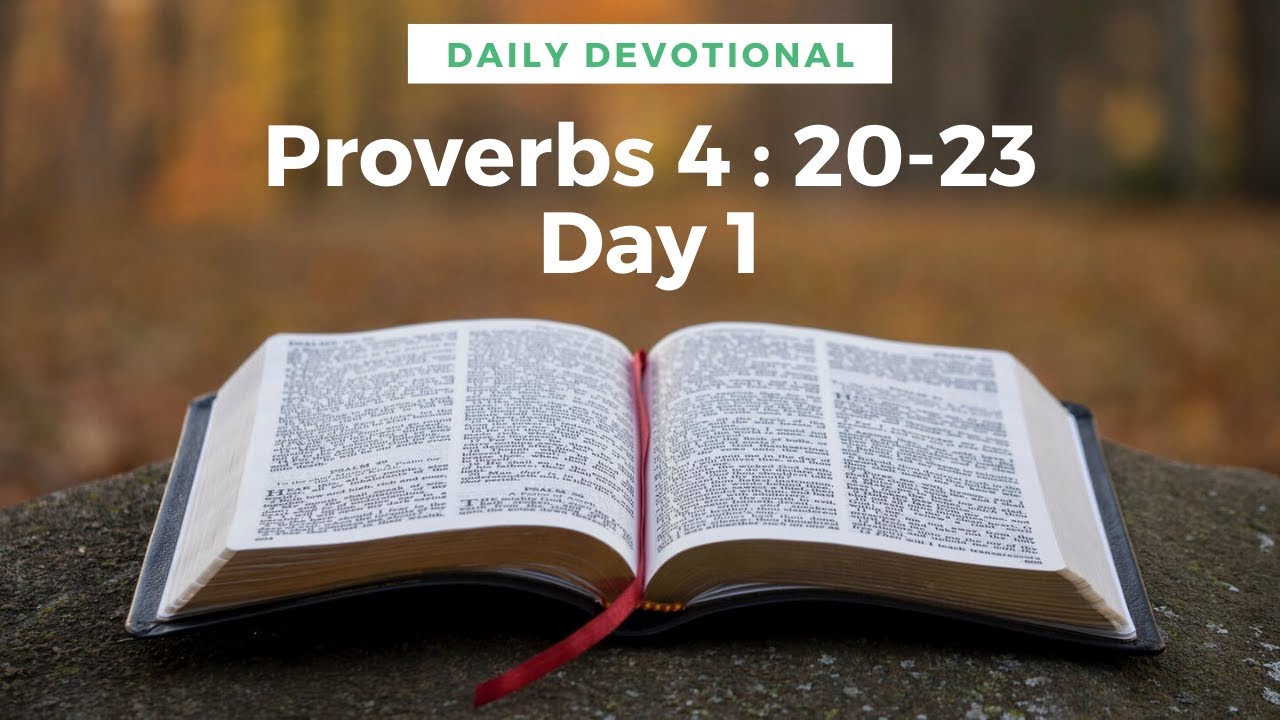 Proverbs 4 : 20-23 Day 1 - Daily Devotional - YouTube