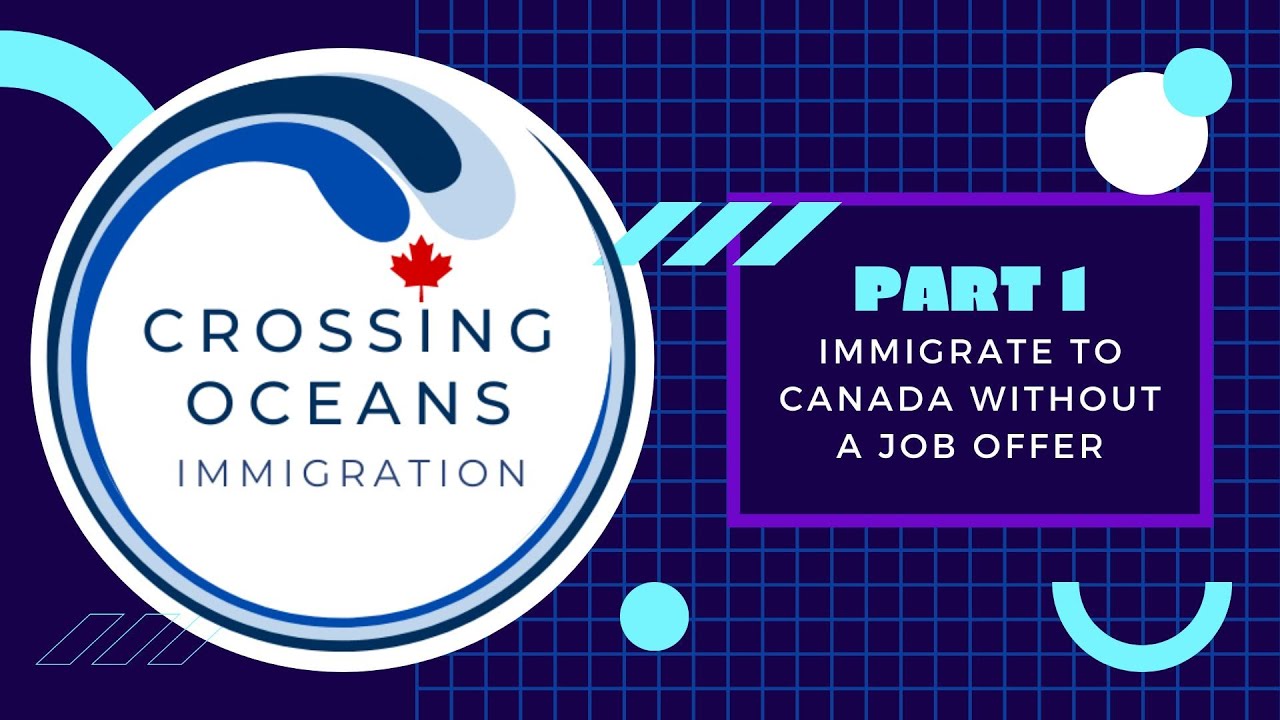 Immigrate To Canada Without A Job Offer Part 1 YouTube immigrate-to-canada-without-a-job-offer-part-1-youtube