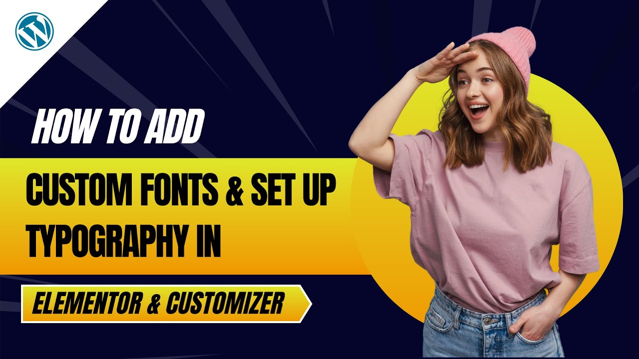 How To Add Custom Fonts And Set Up Typography Elementor And Customizer Youtube
