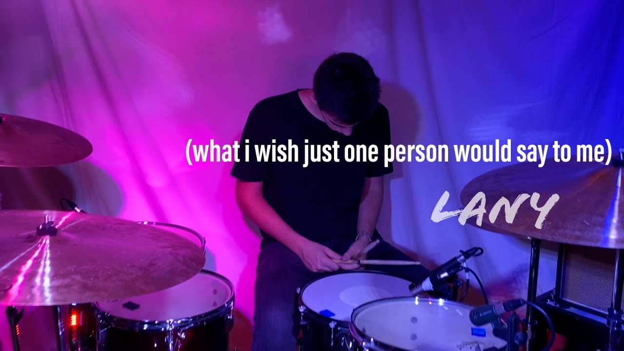 LANY - (what i wish just one person would say to me) | Drum Cover - YouTube
