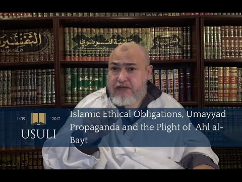 Islamic Ethical Obligations, Umayyad Propaganda & Ahl al-Bayt | Khaled Abou El Fadl | Usuli Excerpts