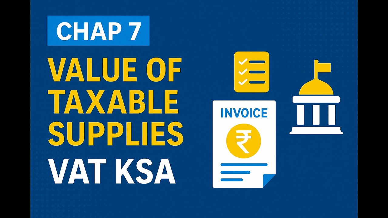 CHAP 7 | VAT KSA — Value of Taxable Supplies Explained (Simple & Clear ...