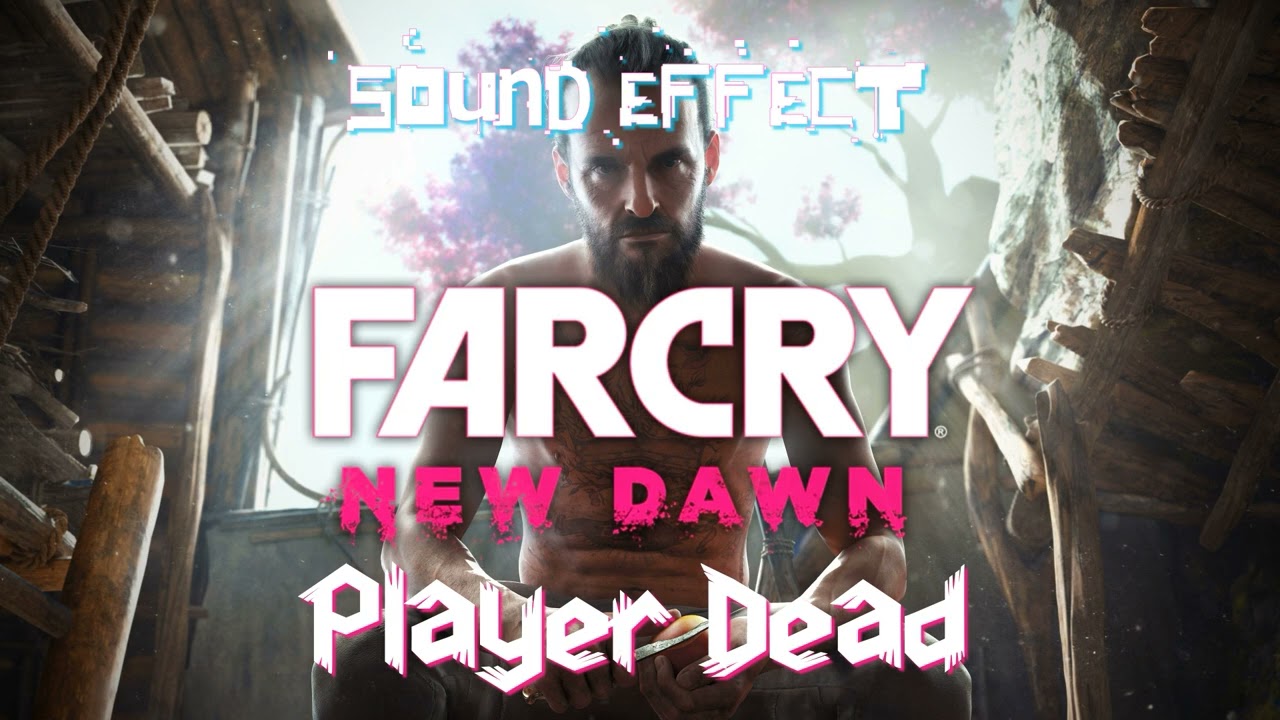 Far Cry: New Dawn | Player Dead ♪ [Sound Effect] - YouTube