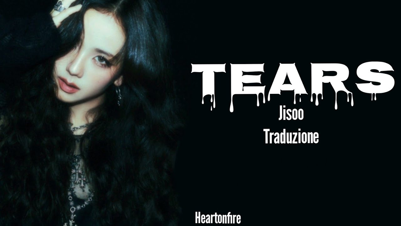JISOO - TEARS [Traduzione] - YouTube