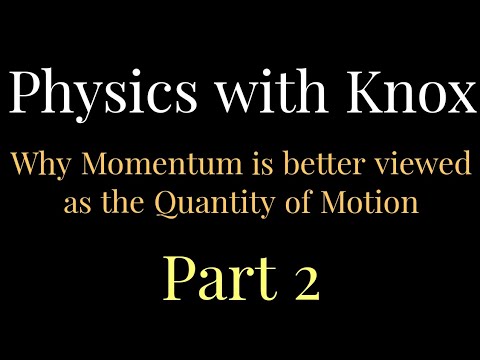 Physics: Why Momentum is better viewed as the Quantity of Motion (Part ...