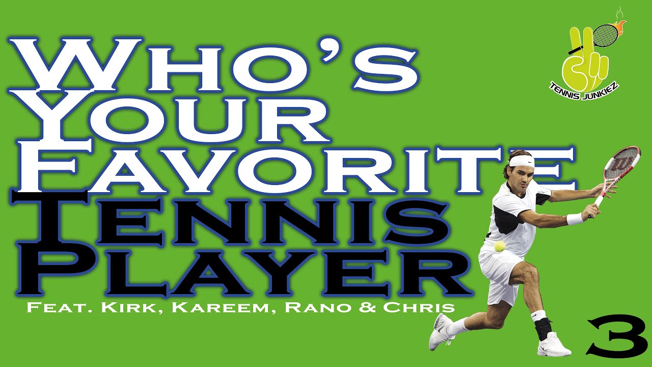 Whos Your Favorite Tennis Player Part 3 Kirk, Rano, Kareem & Chris ...
