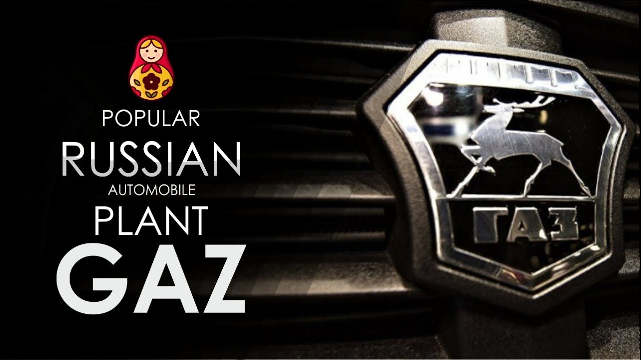 GAZ - Russian Automobile Plant. History of creation. List of vehicles ...
