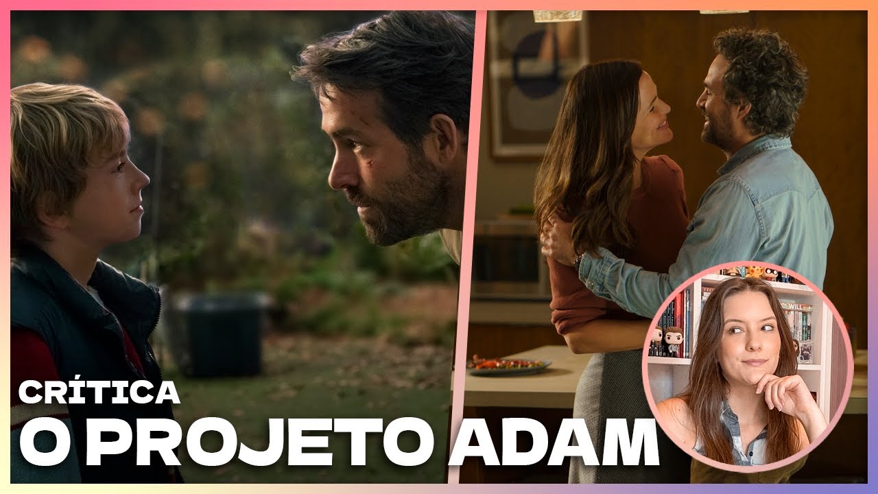O PROJETO ADAM: VALE A PENA ASSISTIR O FILME DO RYAN REYNOLDS NA ...