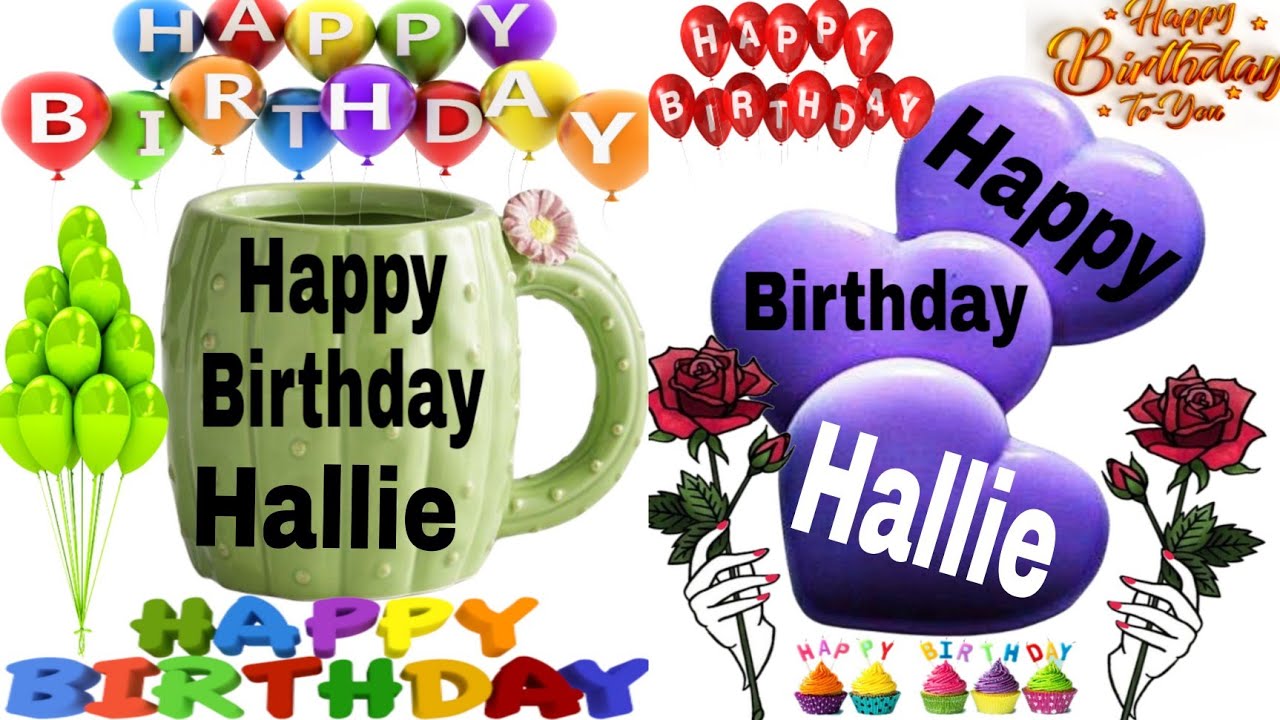 Happy Birthday Hallie/Happy Birthday to you Hallie/Birthday song for ...