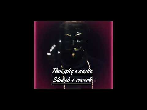 Thai ishq e nasha | shina song | slowed + reverb