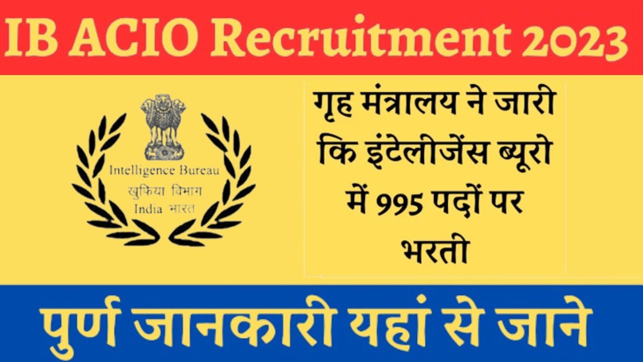 IB ACIO Recruitment 2023 | IB ACIO 2023 Notification | 995 Posts ...