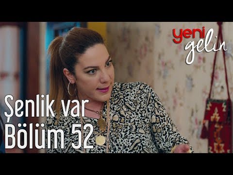 Yeni Gelin 52. Bölüm - Şenlik Var!