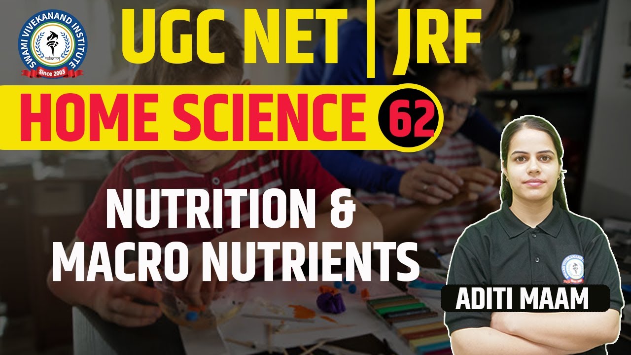 NUTRITION AND MACRO NUTRIENTS| HOME SCIENCE | LEC 62 | UGC NET | BY ...