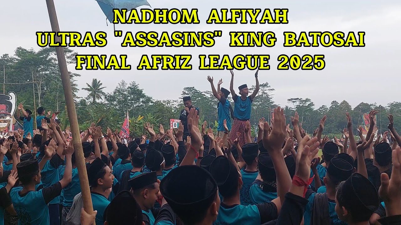 NADHOM ALFIYAH - ULTRAS "ASSASINS" KING BATOSAI FC - AFRIZ LEAGUE 2025 ...