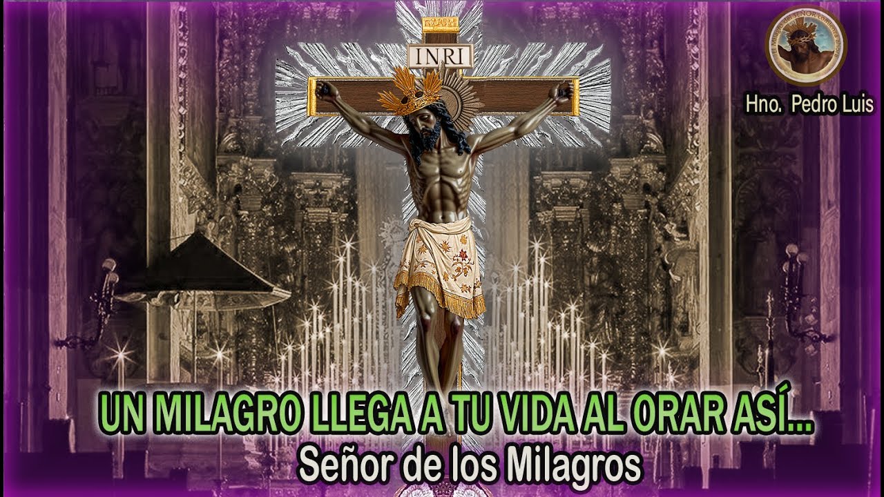 Un milagro llega a tu vida al orar así al Señor de los Milagros ...