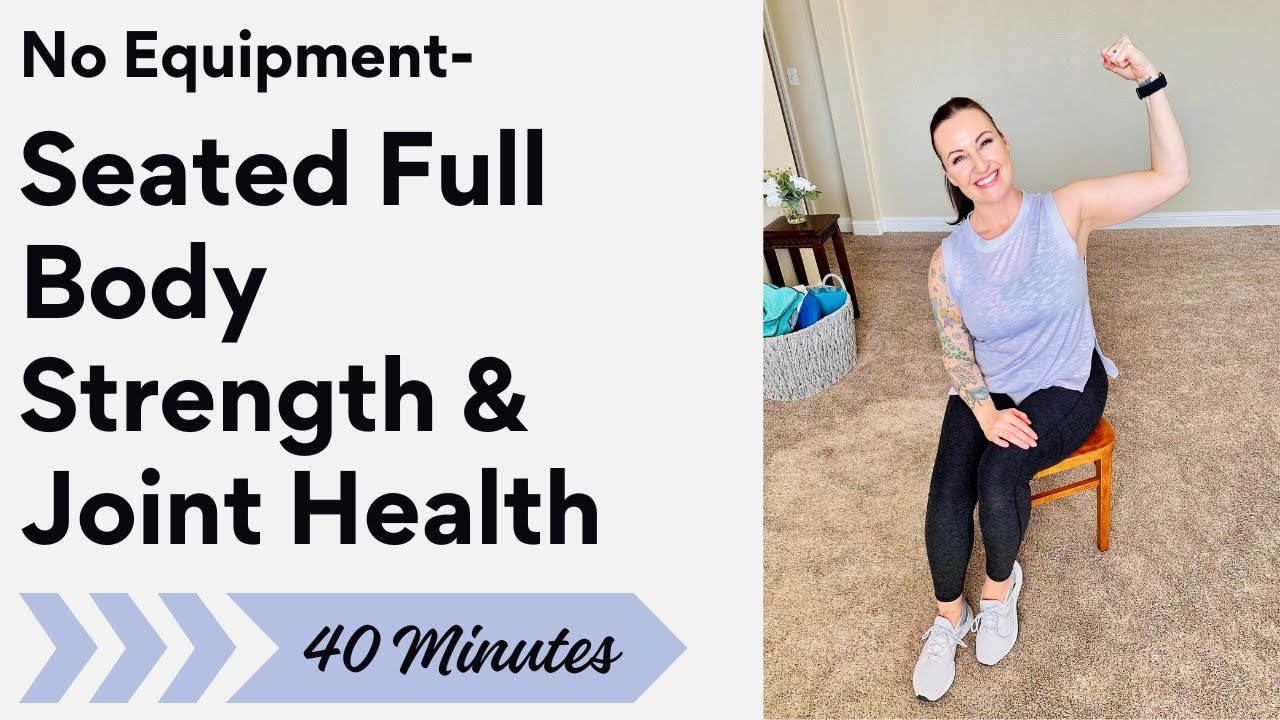 SEATED NO EQUIPMENT FULL BODY STRENGTH: 40 Minute At Home Chair Workout ...