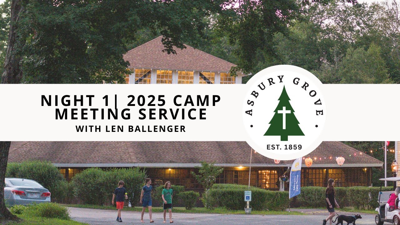 Night 1 2025 Camp Meeting | Len Ballenger | Asbury Grove Hamilton MA ...