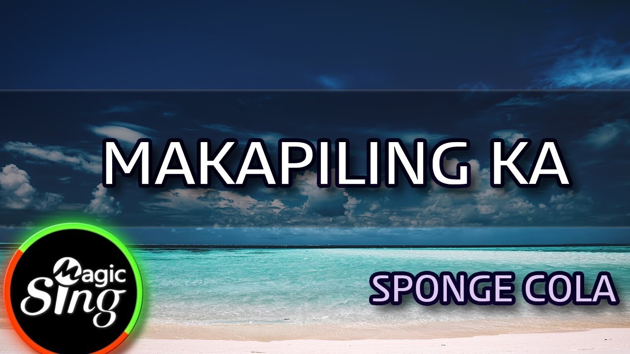 [MAGICSING Karaoke] SPONGE COLA_MAKAPILING KA karaoke | Tagalog - YouTube