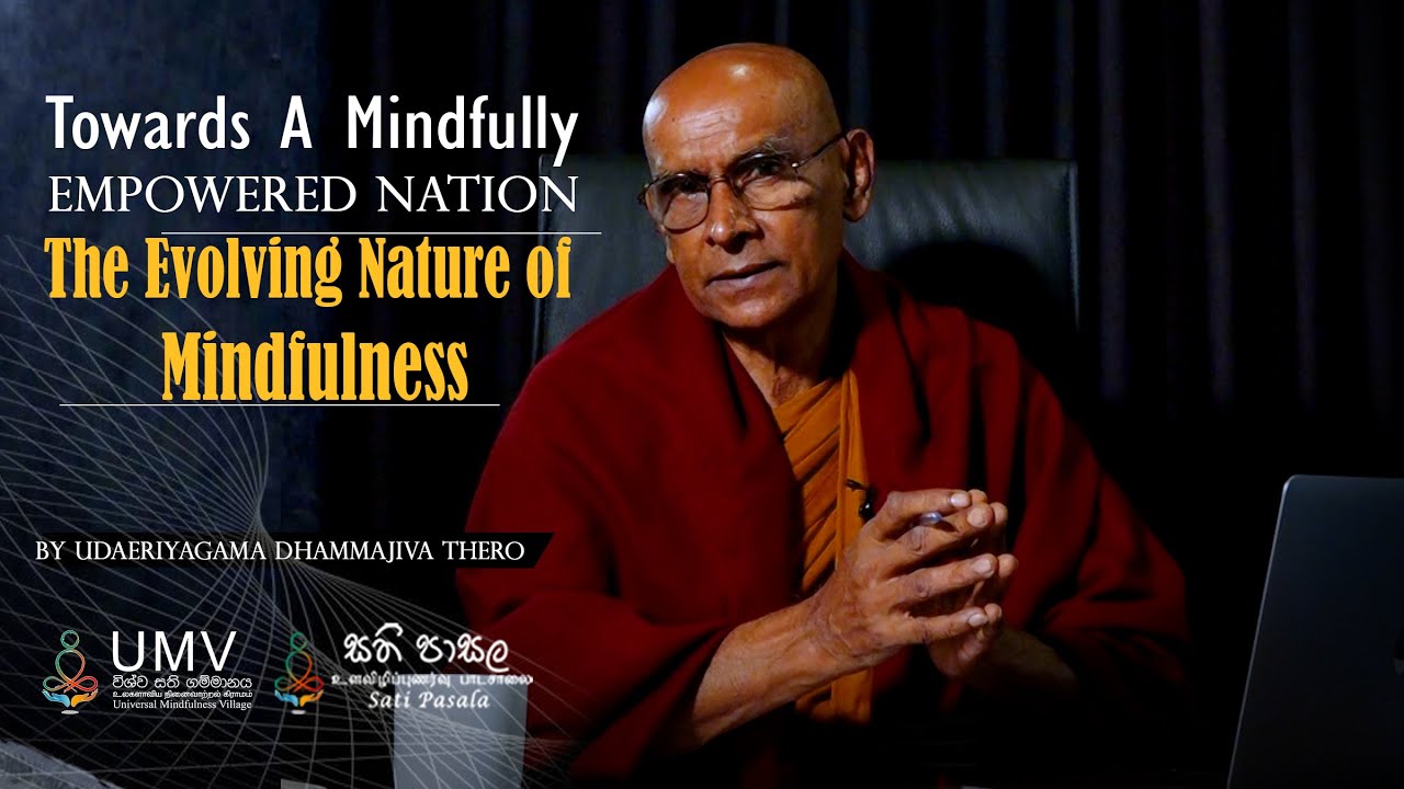 The Evolving Nature of Mindfulness I By UdaEriyagama Dhammajiva Thero I ...