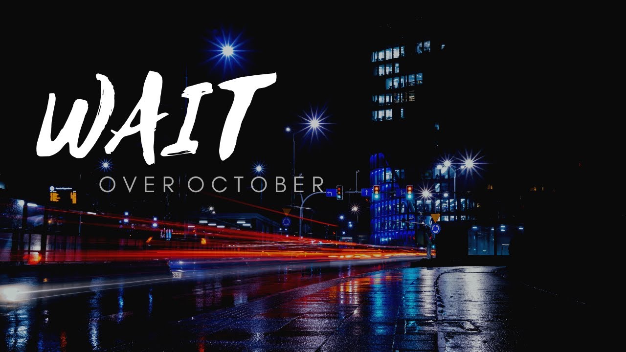 Wait - Over October [LYRIC VIDEO] - YouTube