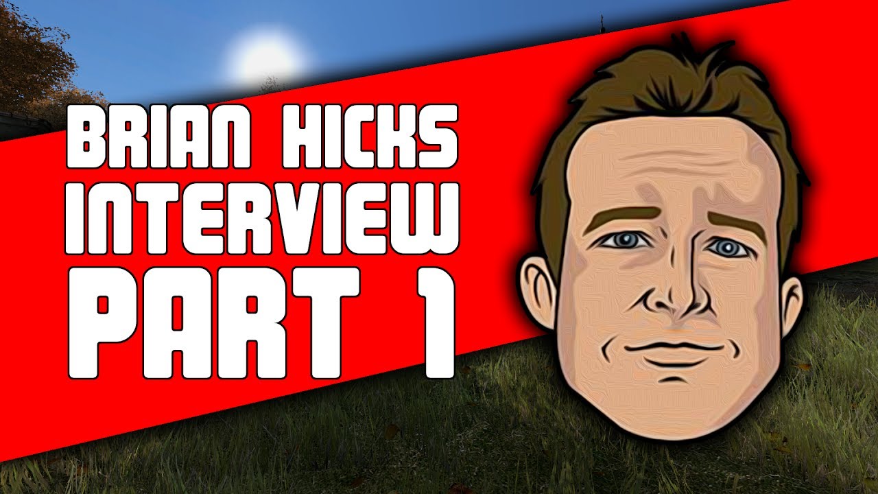 Brian Hicks Interview Part 1 | Bohemia Interactive DayZ Creative ...
