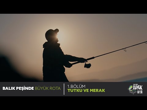 Balık Peşinde Büyük Rota - 1. Bölüm TUTKU VE MERAK