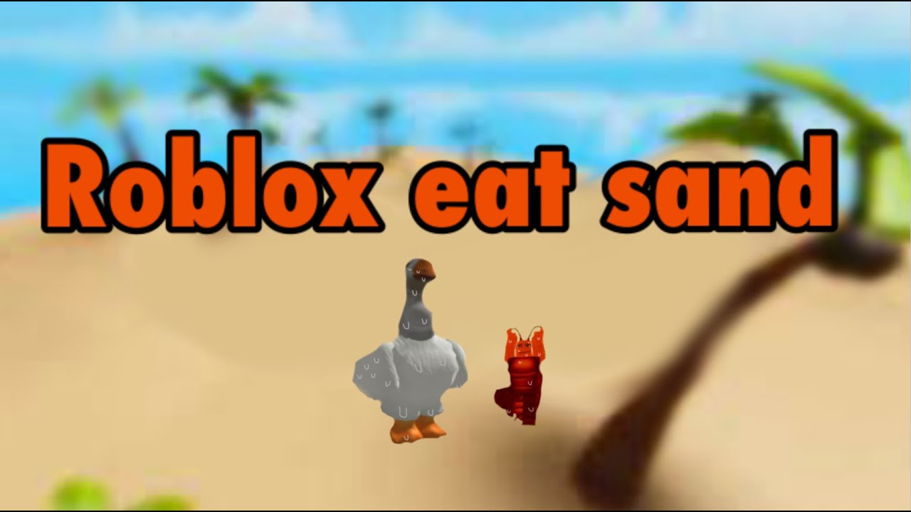 Roblox eating sand 🍽️ 🏝️ - YouTube