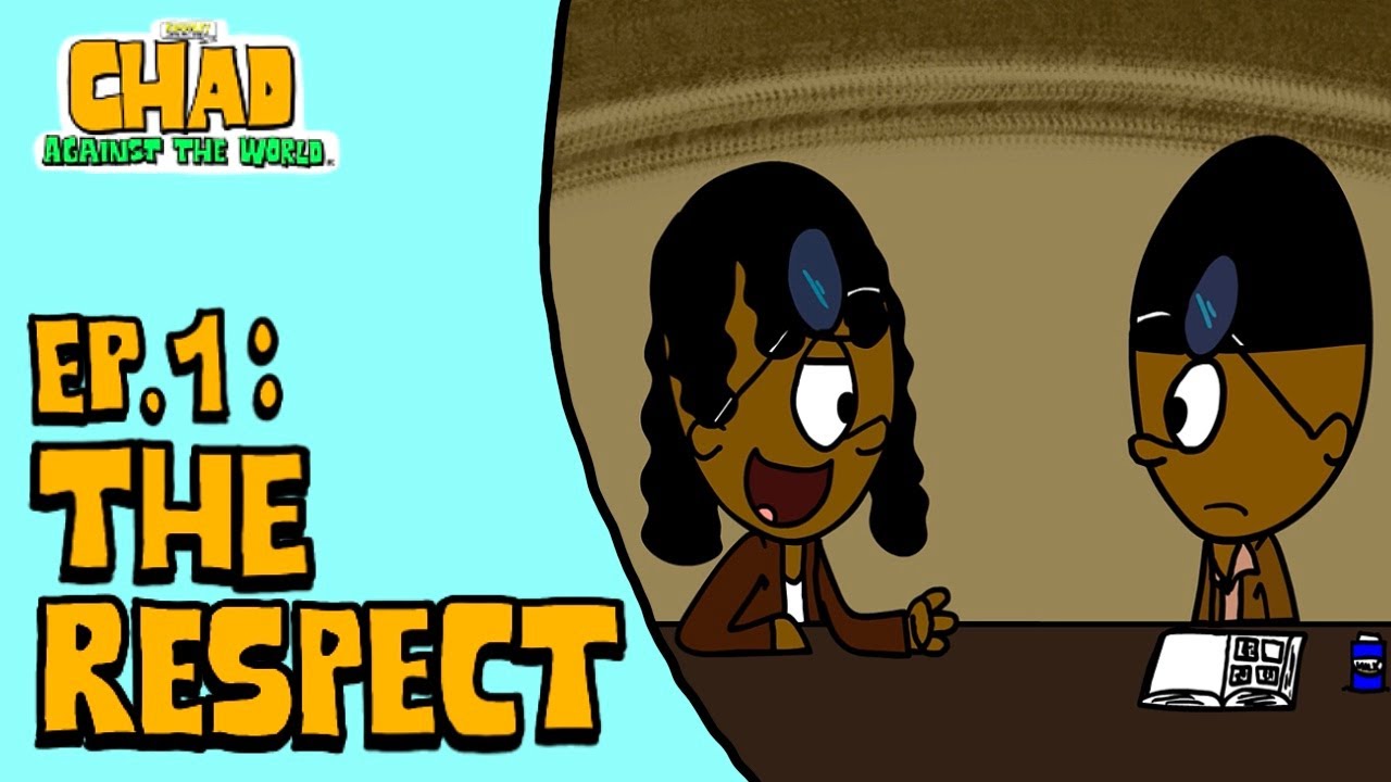 CHAD AGAINST THE WORLD - The Respect | S1EP1 - YouTube