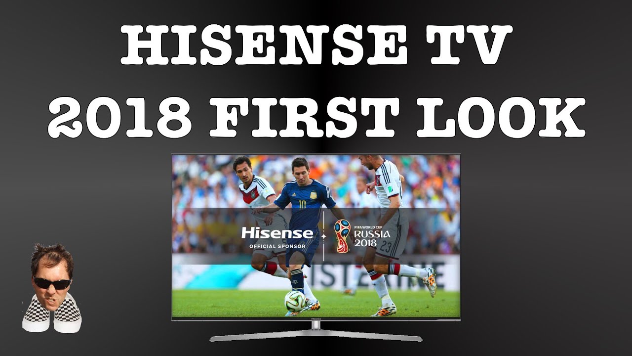 HISENSE NEW 2018 SMART TV first look - YouTube