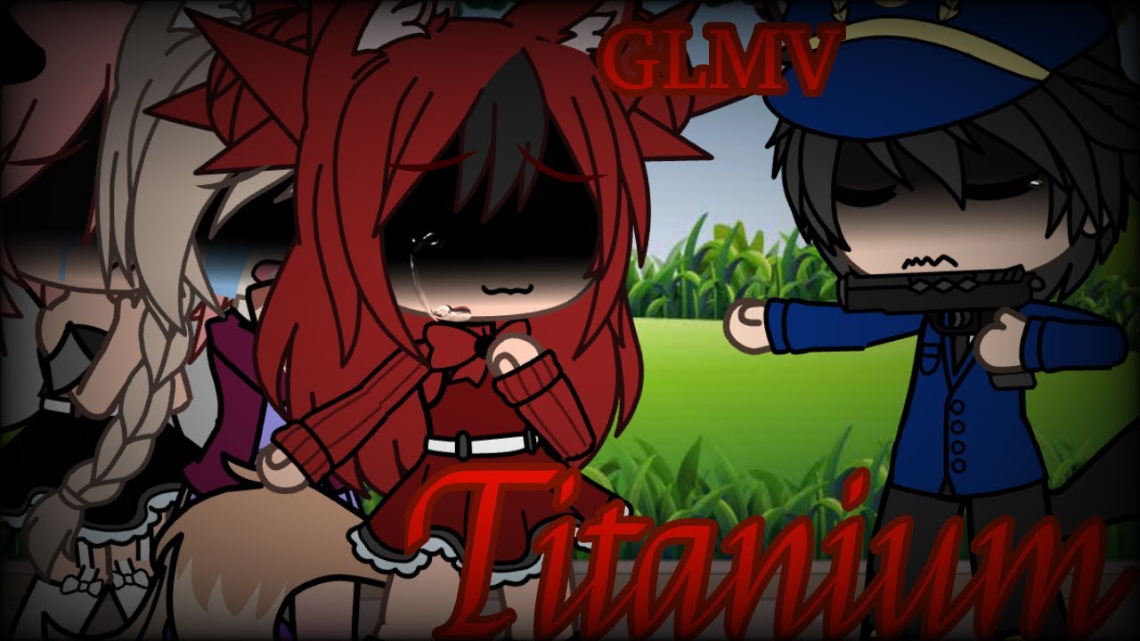[GLMV] "Titanium" ||Gacha life|| {By Chocolate} lazy - YouTube